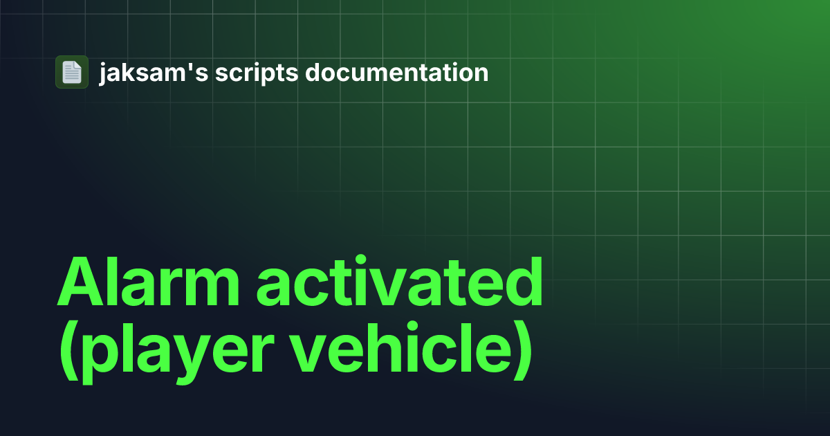 Alarm activated (player vehicle) | jaksam's scripts documentation
