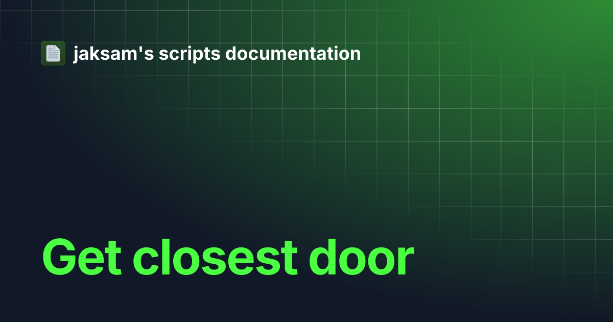 Get closest door | jaksam's scripts documentation