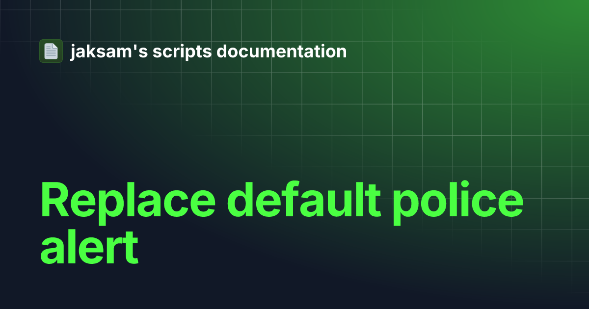 Replace default police alert | jaksam's scripts documentation