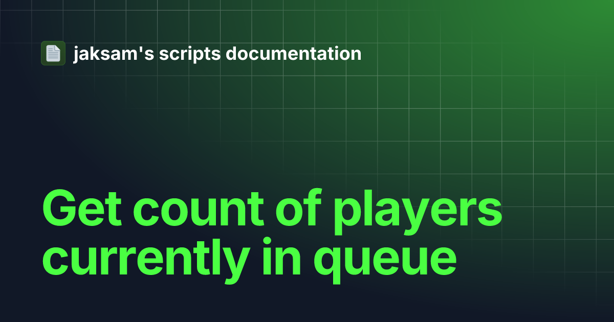 Get Count Of Players Currently In Queue Jaksams Scripts Documentation