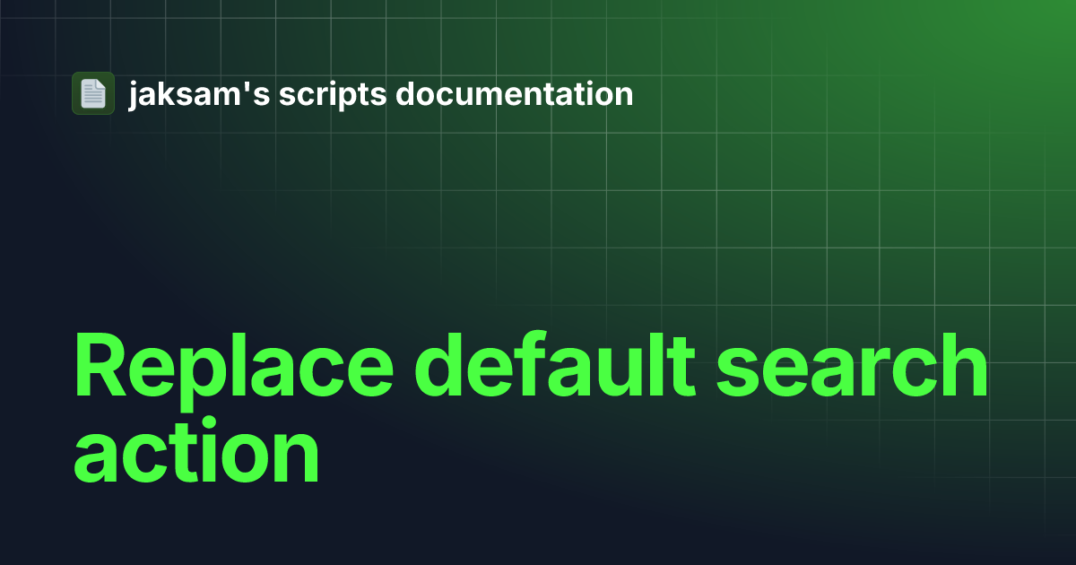 Replace default search action | jaksam's scripts documentation
