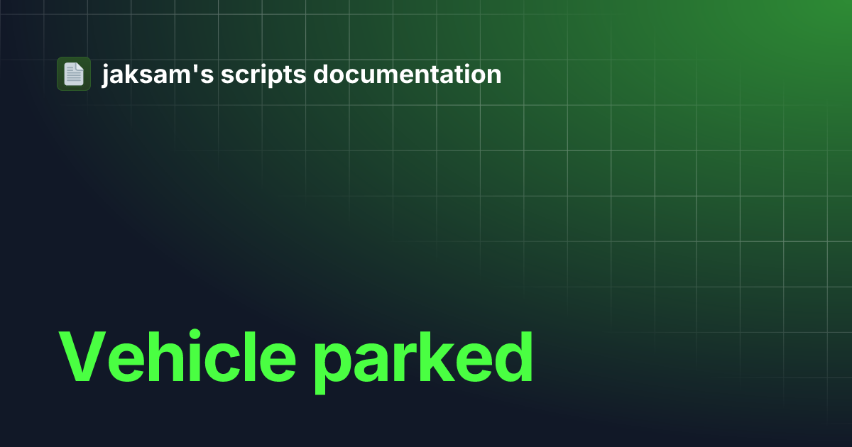 Vehicle parked | jaksam's scripts documentation