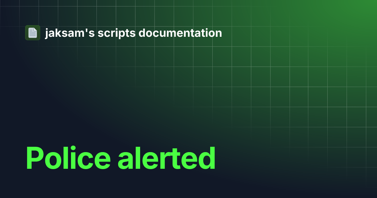 Police alerted | jaksam's scripts documentation