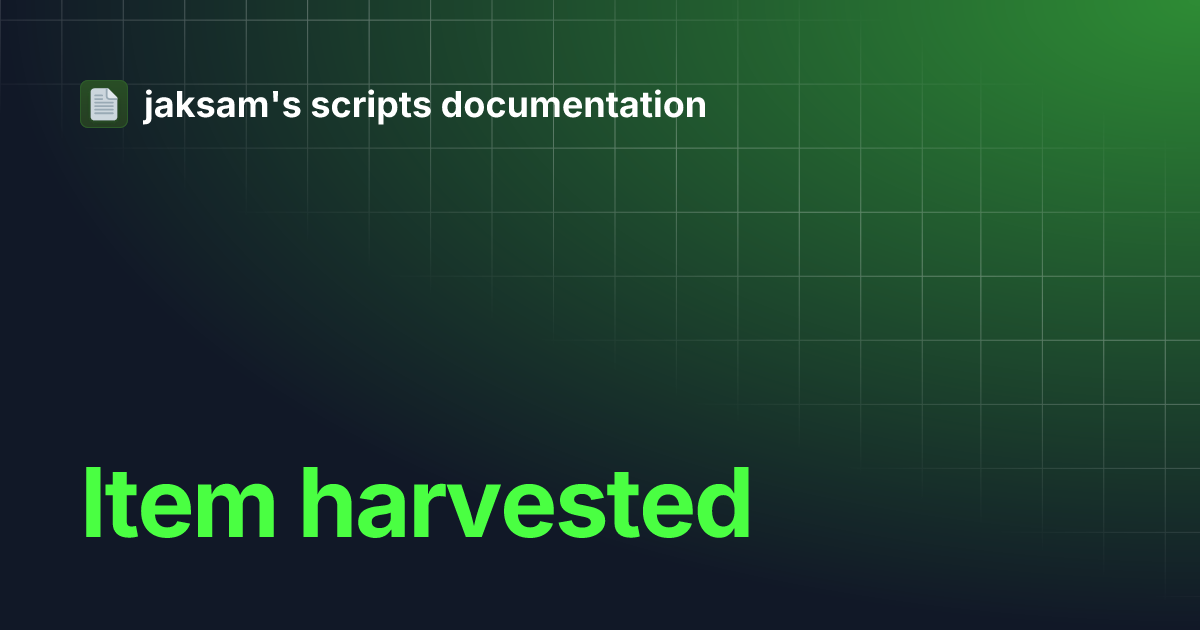 Item harvested | jaksam's scripts documentation