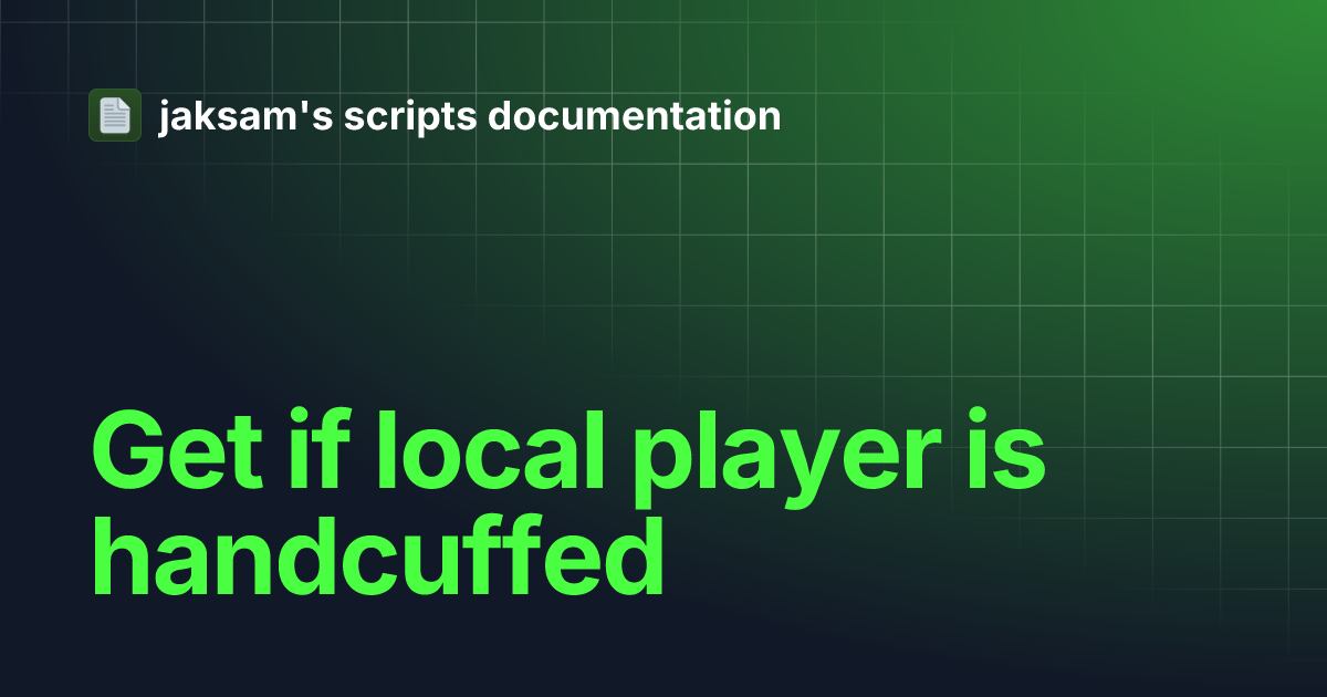 Get if local player is handcuffed | jaksam's scripts documentation