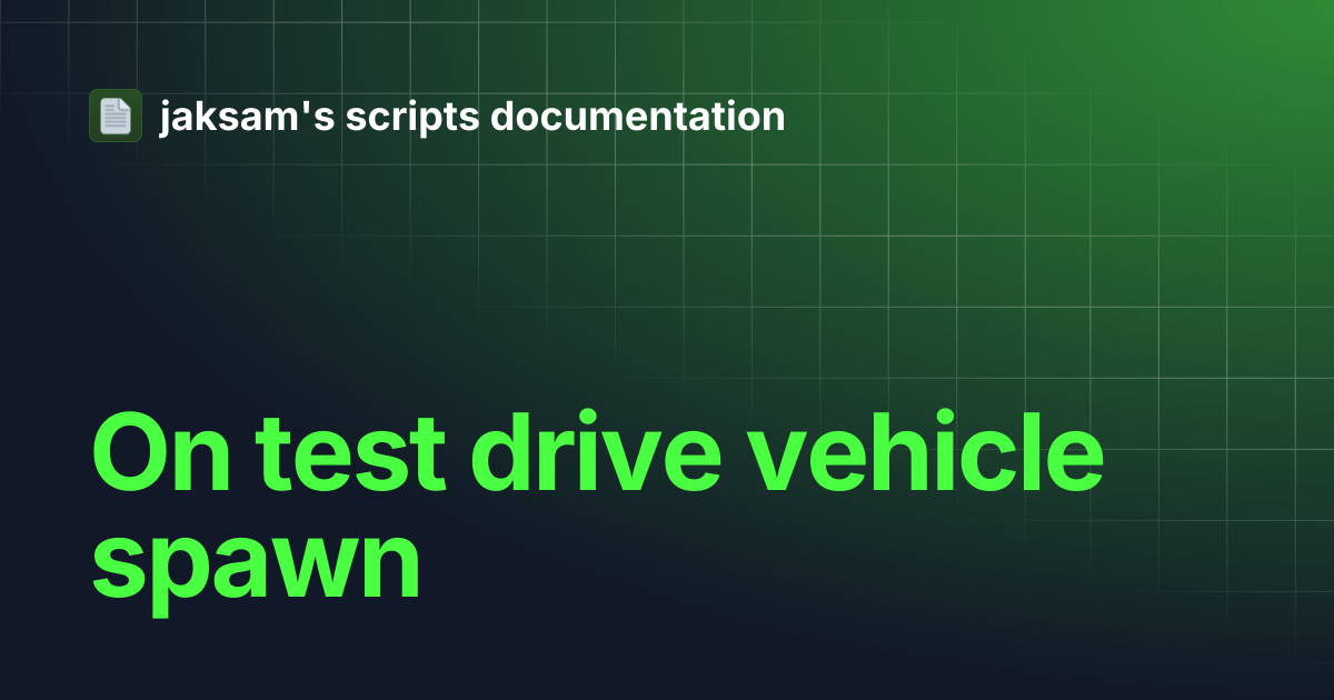 On test drive vehicle spawn | jaksam's scripts documentation