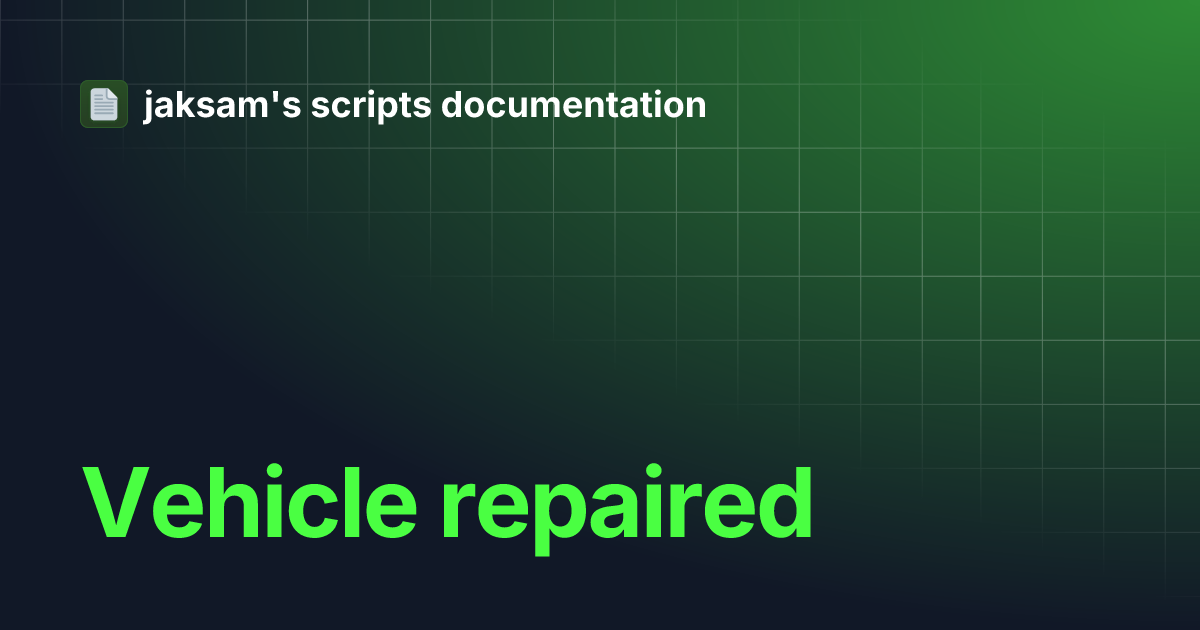 Vehicle repaired | jaksam's scripts documentation