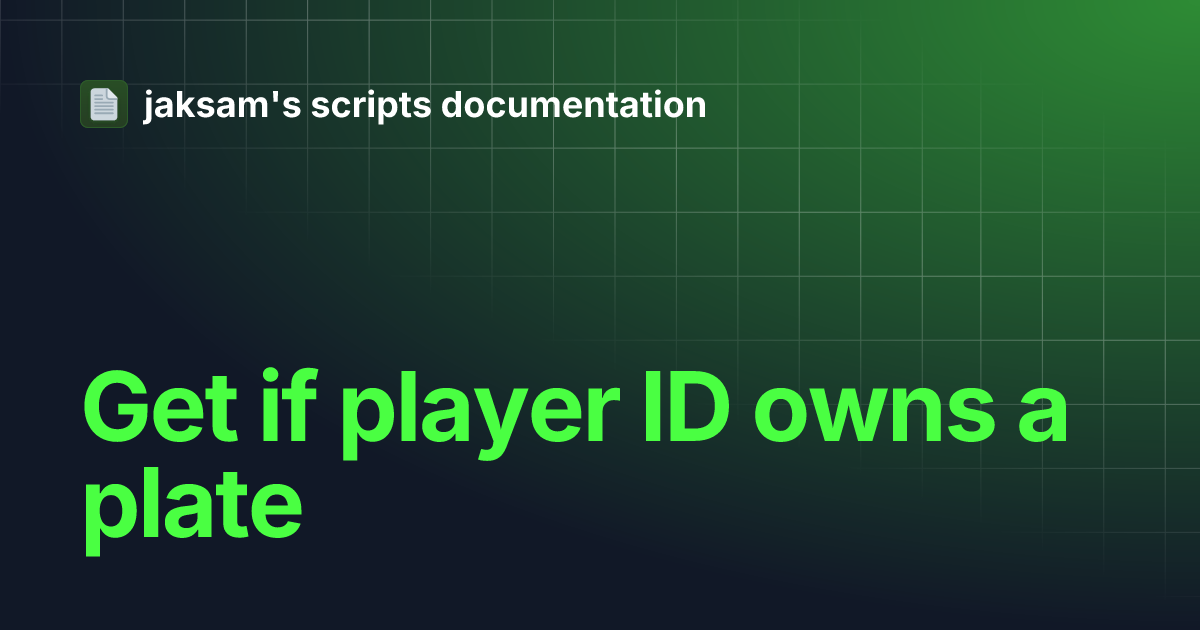 Get if player ID owns a plate | jaksam's scripts documentation