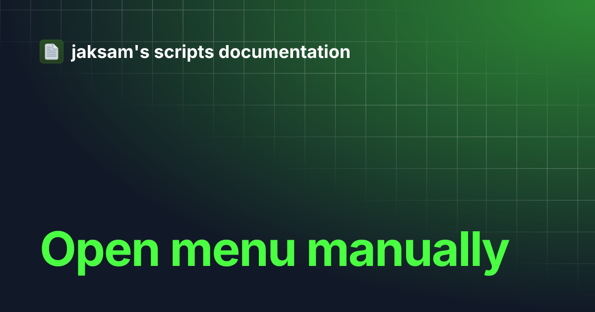 Open menu manually | jaksam's scripts documentation