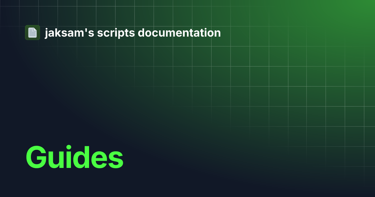 Guides | jaksam's scripts documentation