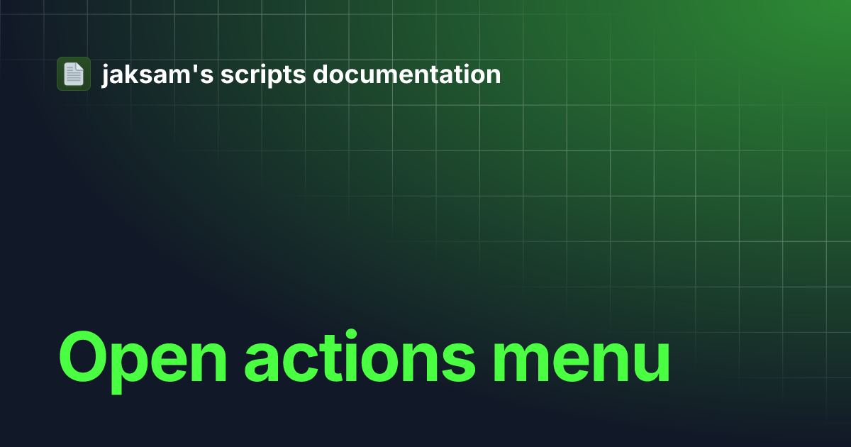 Open actions menu | jaksam's scripts documentation