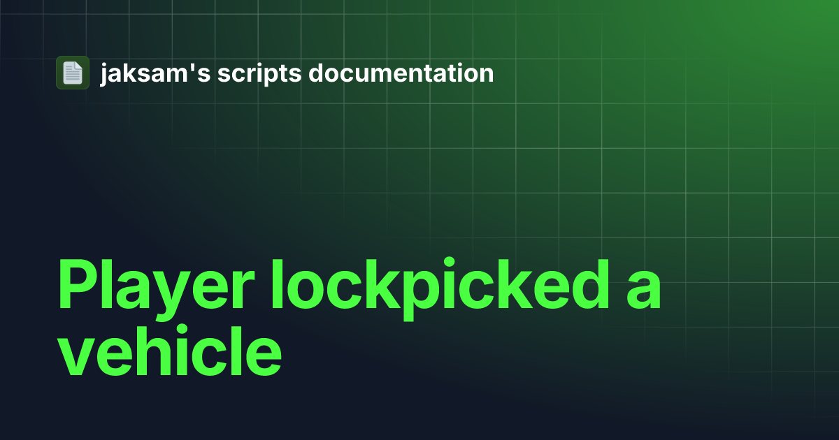 Player lockpicked a vehicle | jaksam's scripts documentation