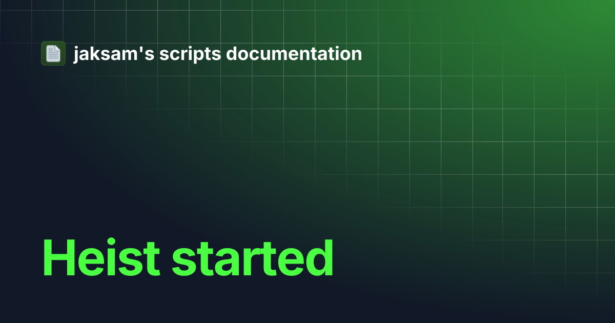 Heist started | jaksam's scripts documentation