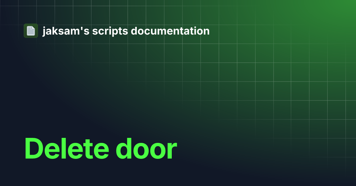 Delete door | jaksam's scripts documentation