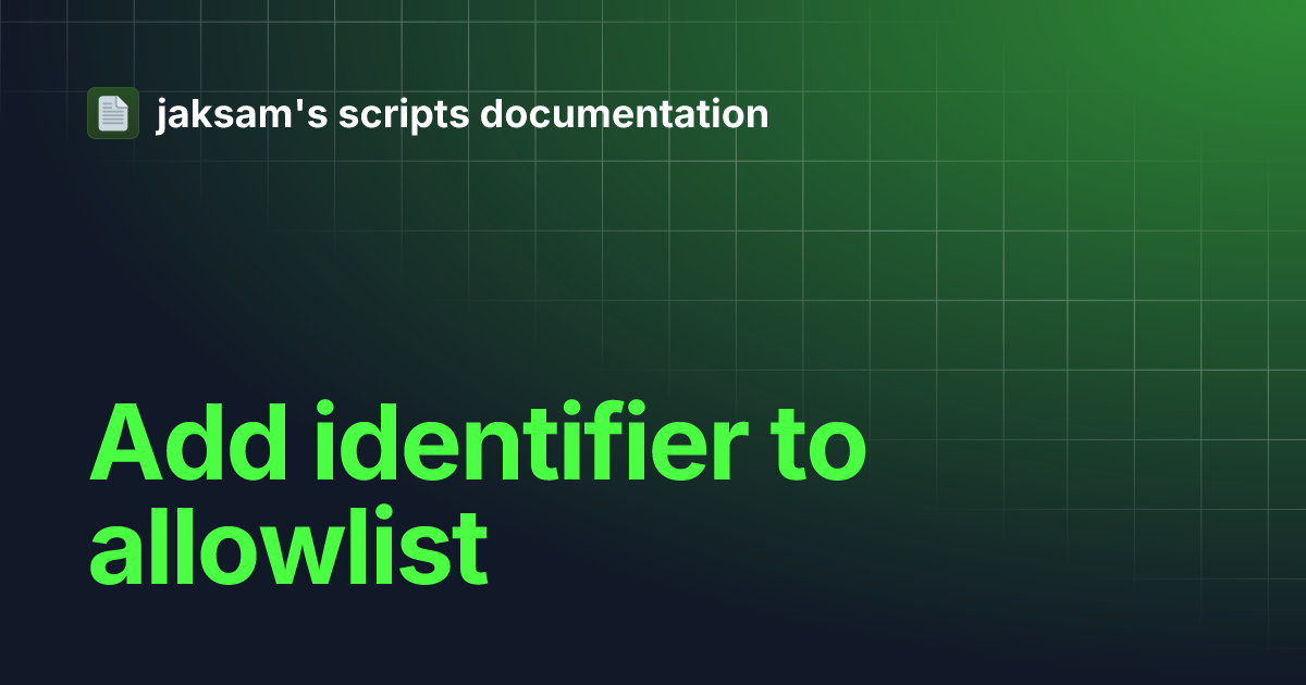 Add identifier to allowlist | jaksam's scripts documentation