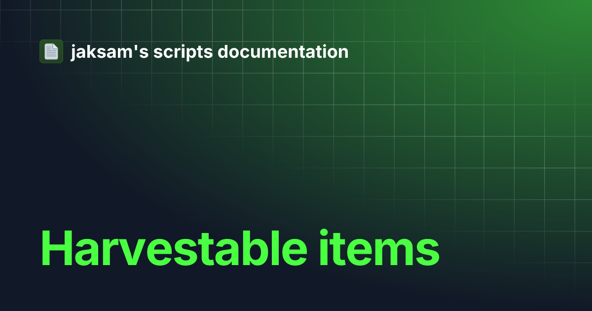 Harvestable items | jaksam's scripts documentation