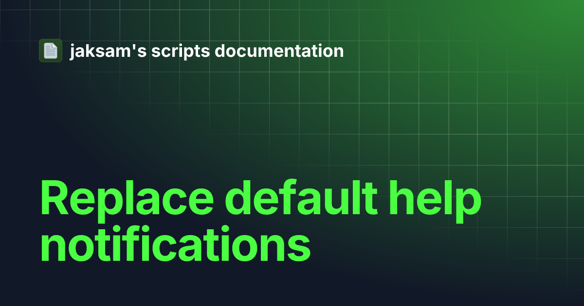 Replace default help notifications | jaksam's scripts documentation
