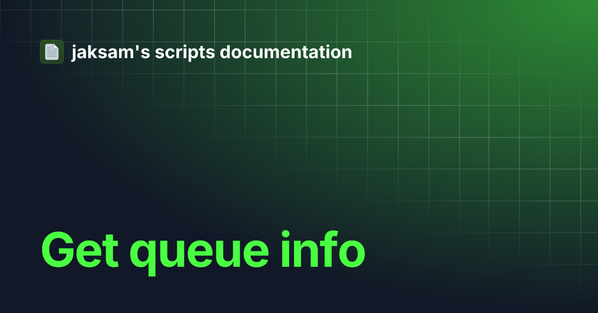 Get queue info | jaksam's scripts documentation