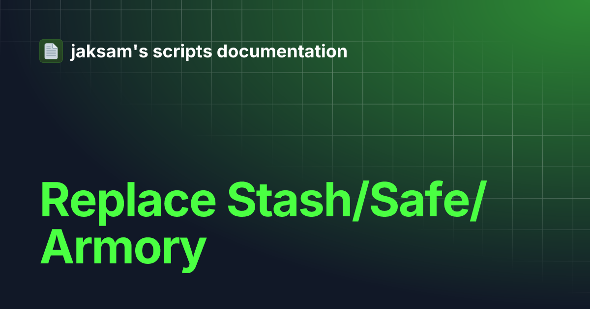 Replace Stash/Safe/Armory | jaksam's scripts documentation