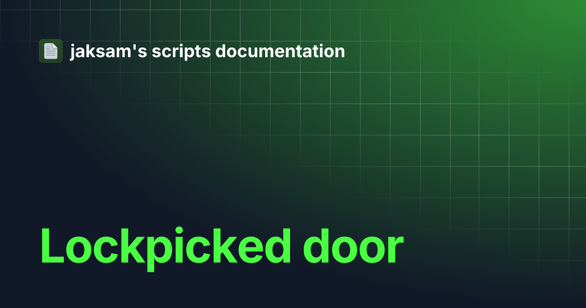 Lockpicked door | jaksam's scripts documentation