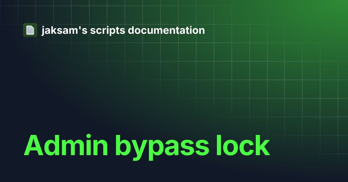 Admin bypass lock | jaksam's scripts documentation