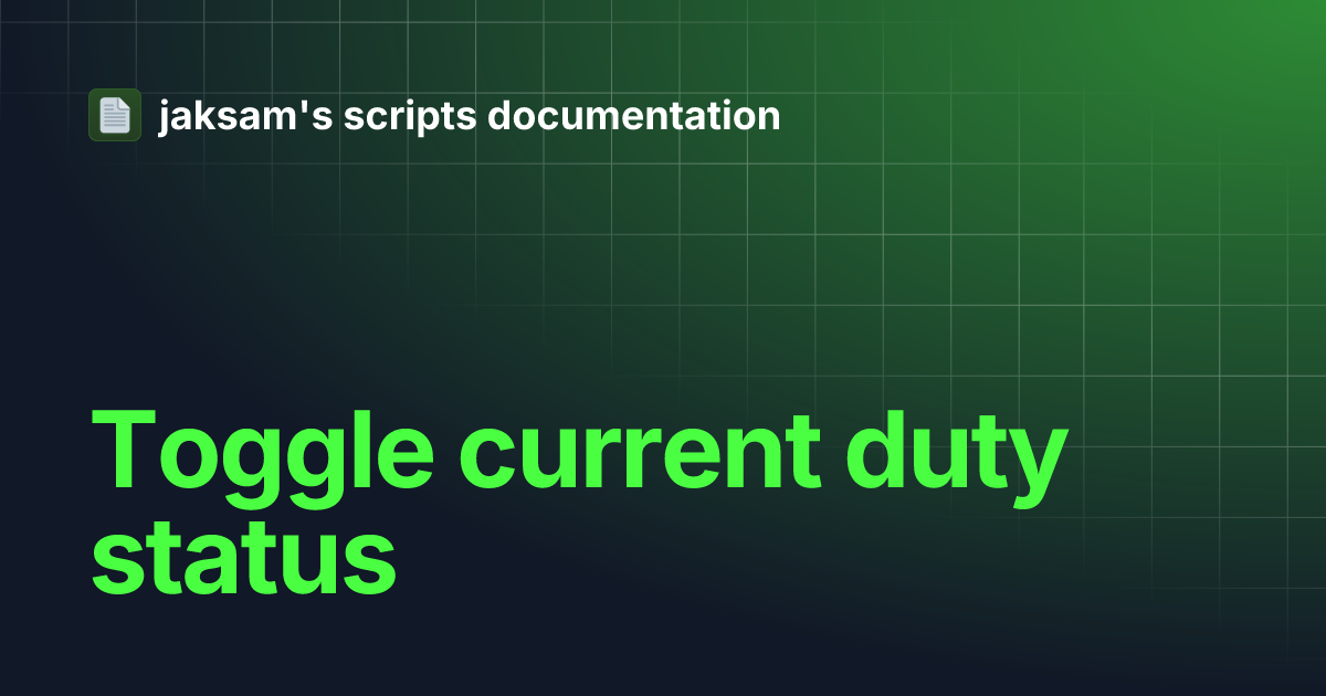Toggle current duty status | jaksam's scripts documentation