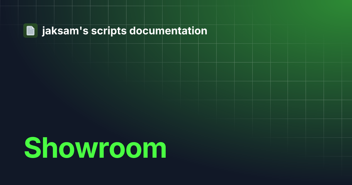 Showroom | jaksam's scripts documentation