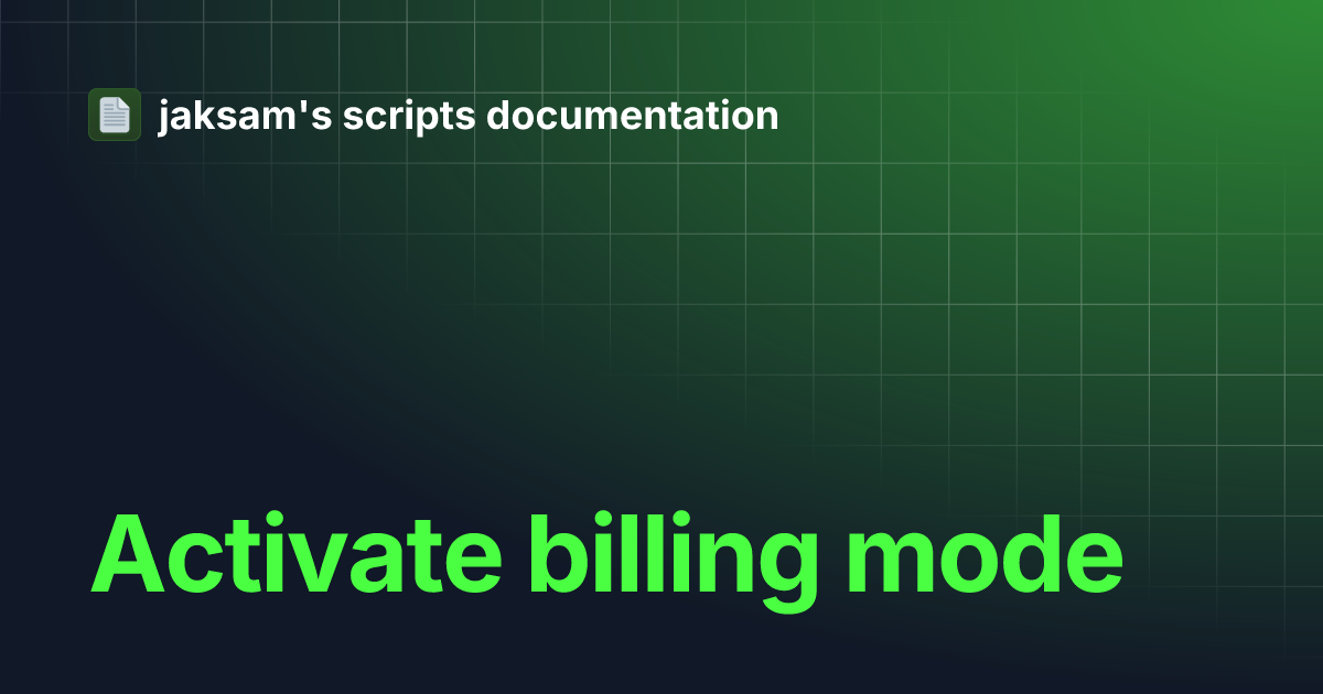 Activate billing mode | jaksam's scripts documentation