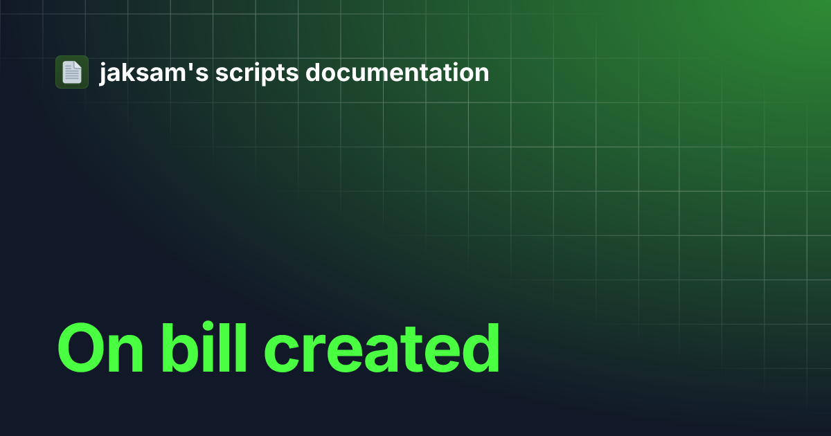 On Bill Created Jaksams Scripts Documentation