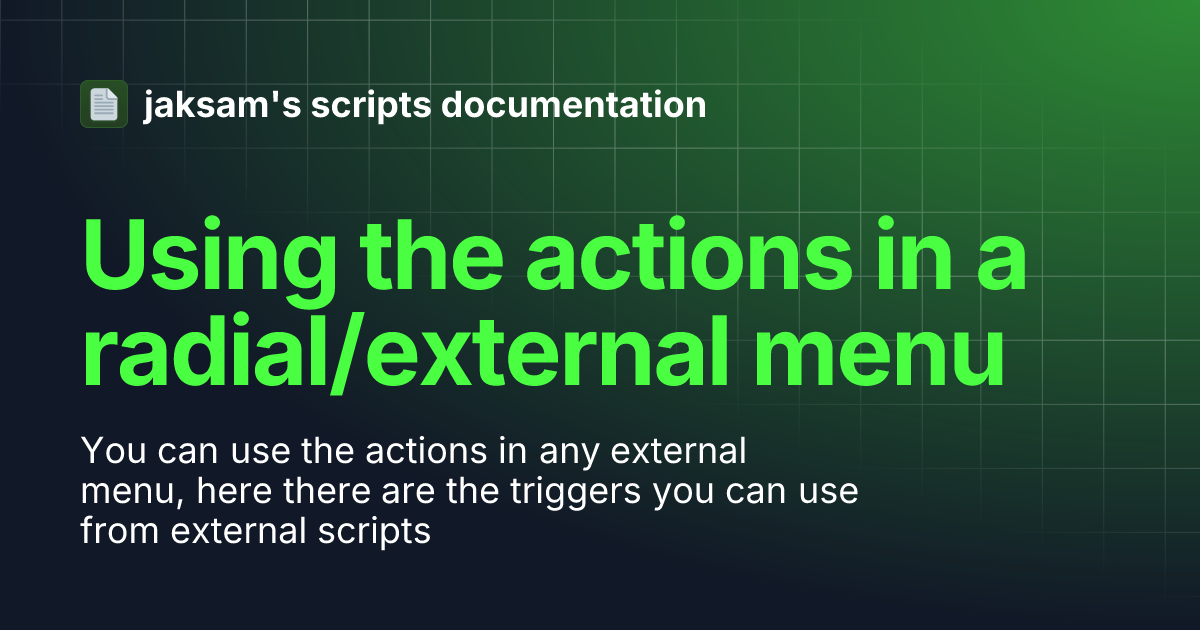 Using the actions in a radial/external menu | jaksam's scripts documentation