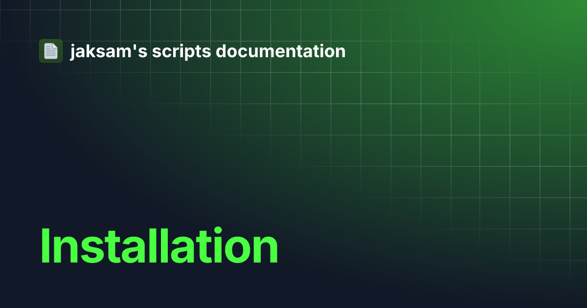 Installation | jaksam's scripts documentation