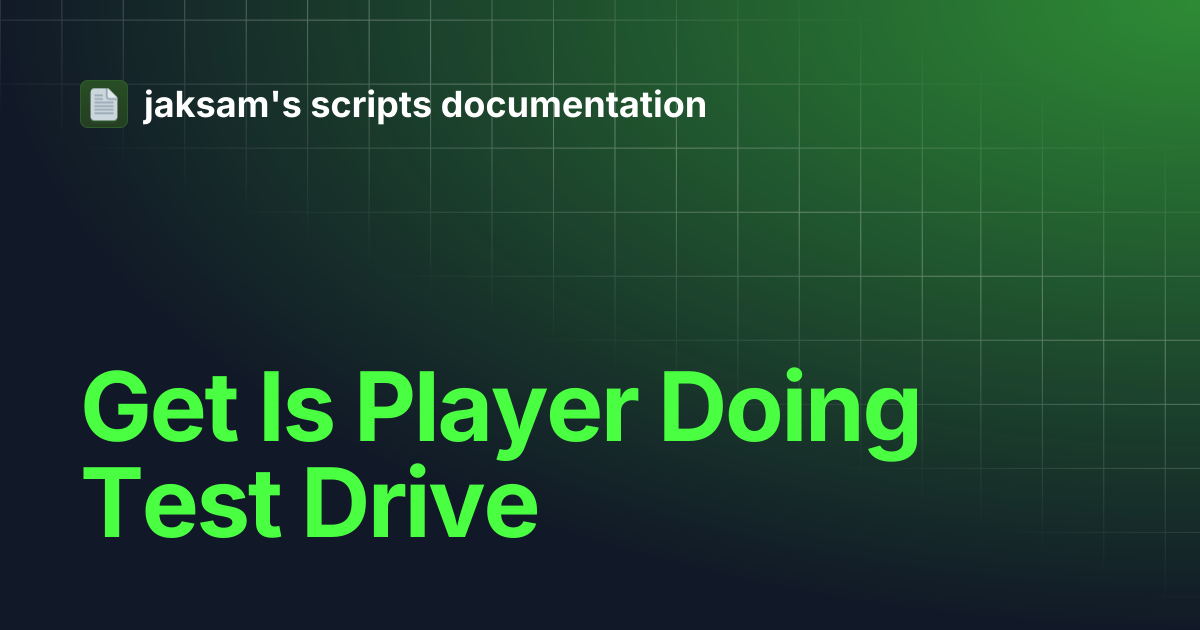 Get Is Player Doing Test Drive | jaksam's scripts documentation