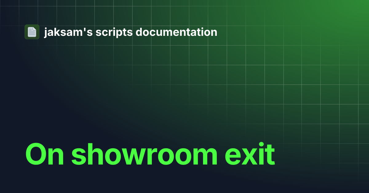 On showroom exit | jaksam's scripts documentation