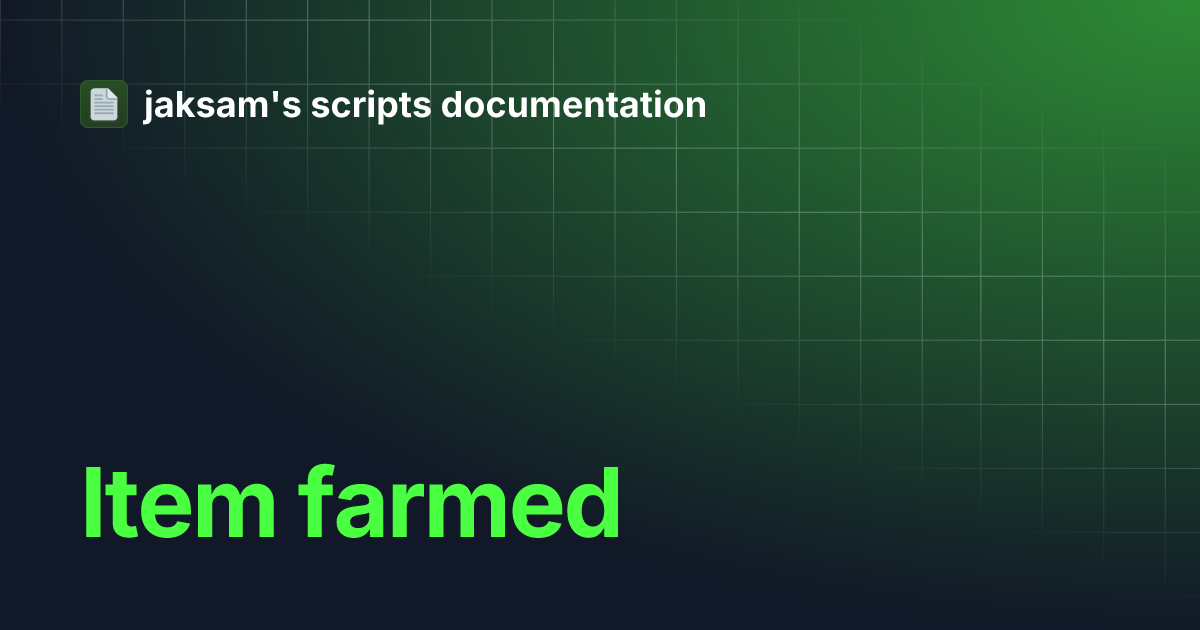 Item farmed | jaksam's scripts documentation