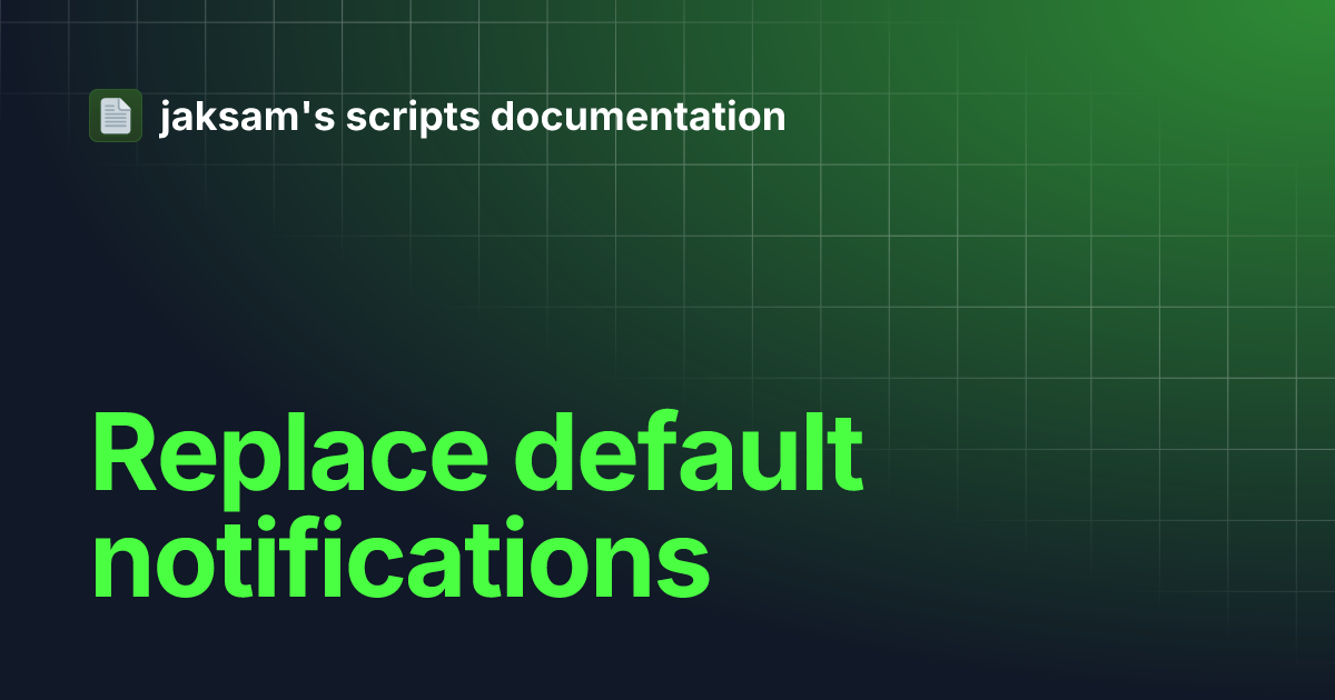 Replace Default Notifications Jaksams Scripts Documentation