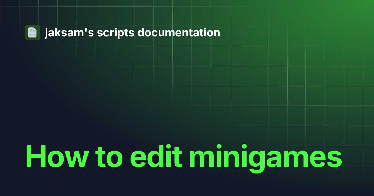 How to edit minigames | jaksam's scripts documentation
