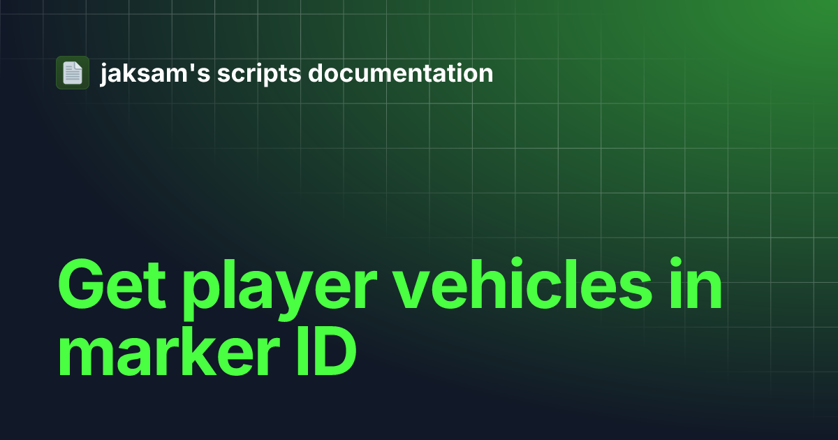 Get player vehicles in marker ID | jaksam's scripts documentation